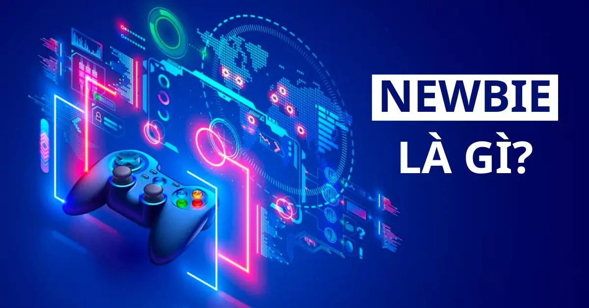 Newbie Là Gì? Ý Nghĩa Đầy Đủ Và Cách Phát Âm Của Từ Newbie